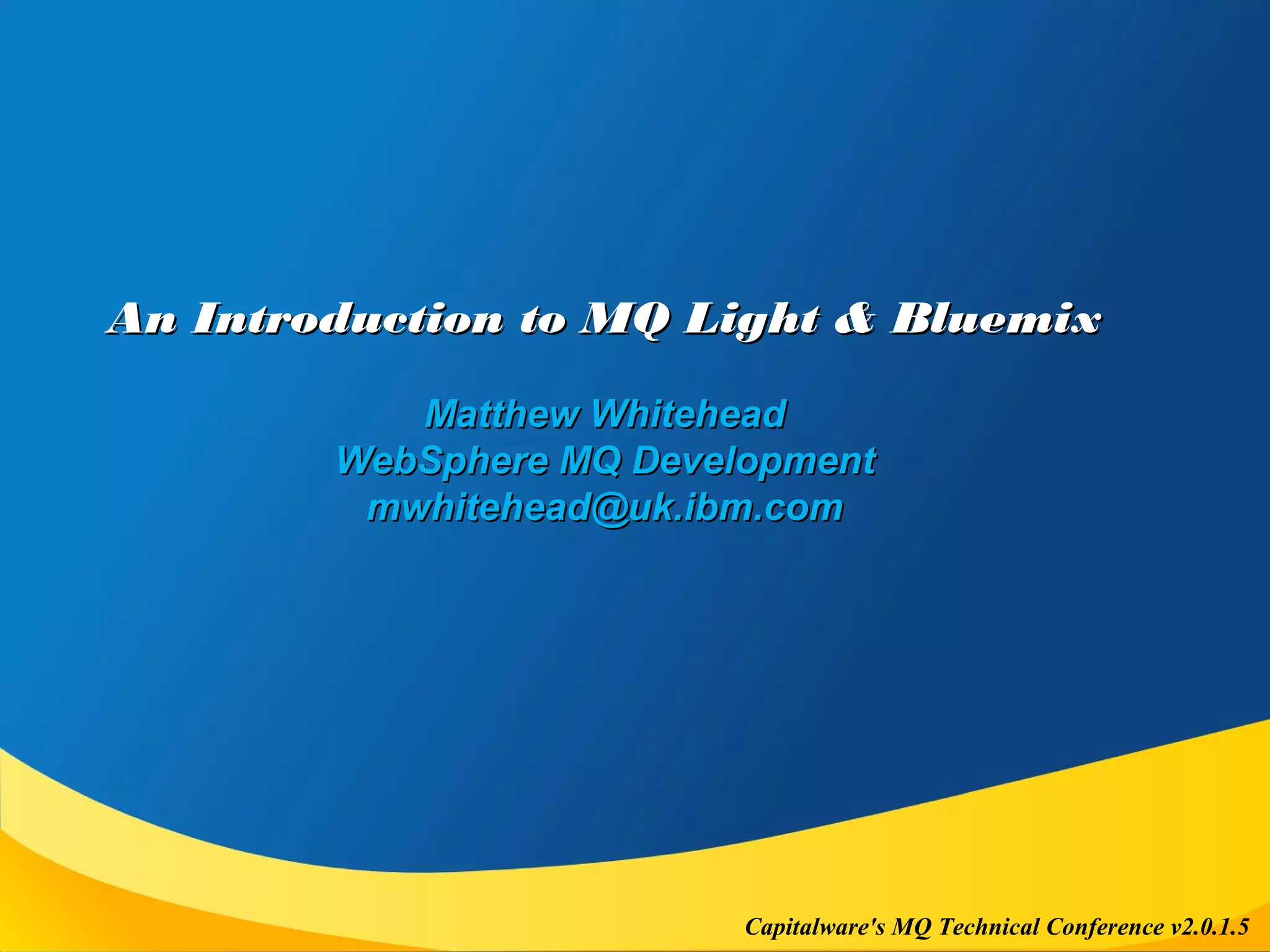 An introduction to mq light and bluemix | PPT