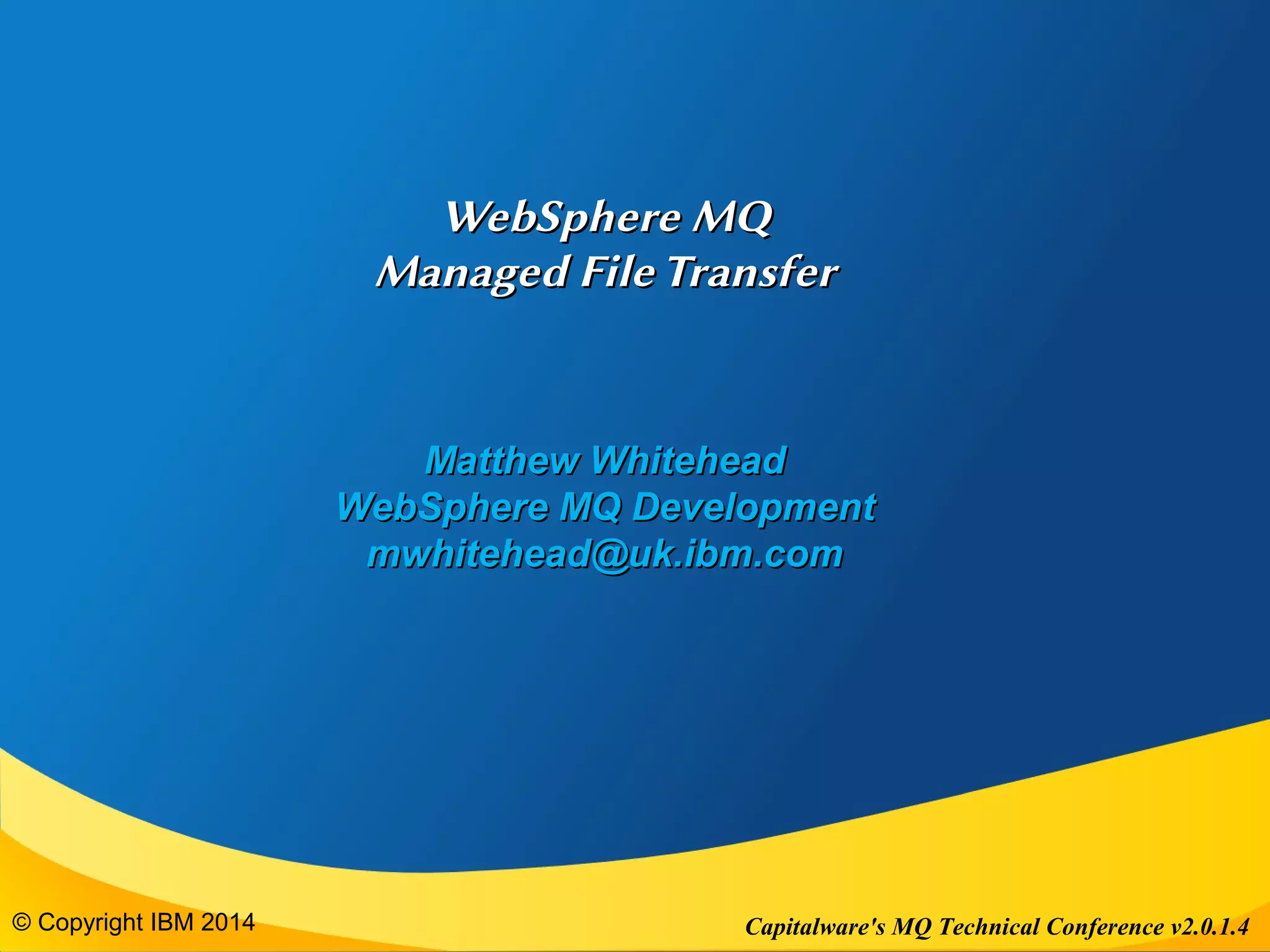 WebSphere MQ Managed File Transfer V8 - Capitalware MQTC Conference | PDF