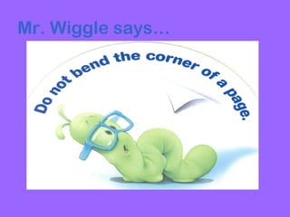 Mr.+wiggle's+library+book+etiquette | PPT