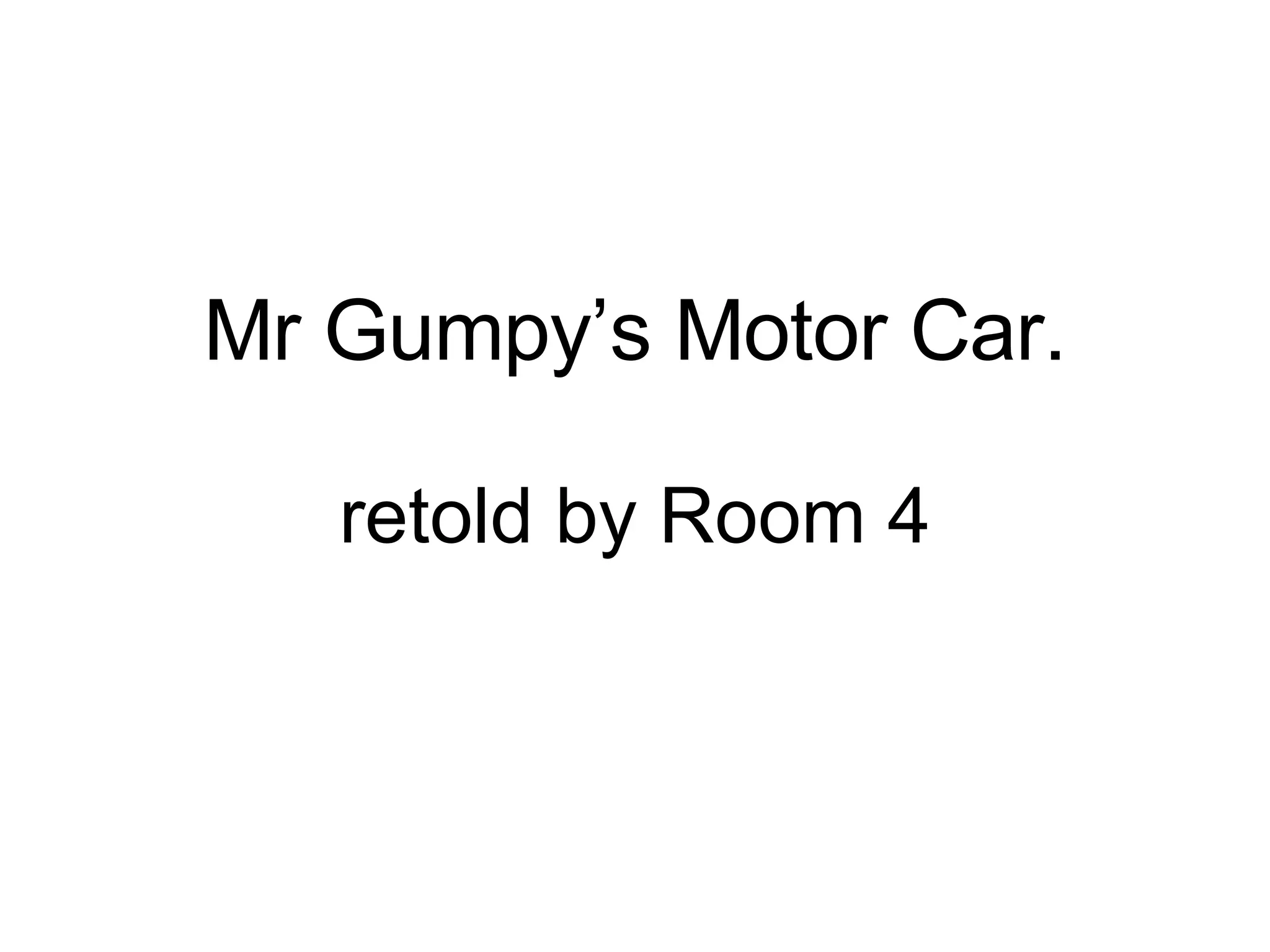 Mr Gumpy’s Motor Car retold | PPT