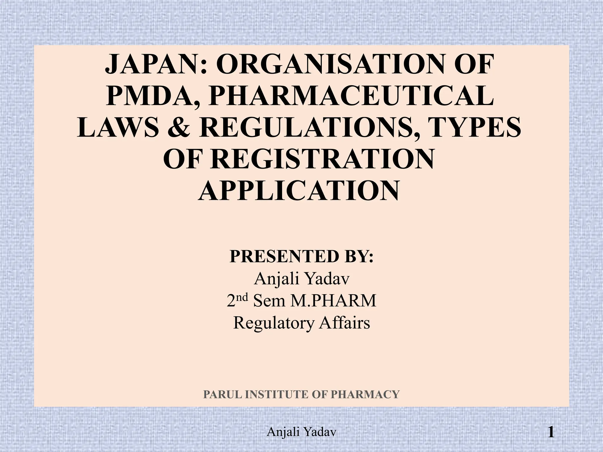 JAPAN: ORGANISATION OF PMDA, PHARMACEUTICAL LAWS & REGULATIONS, TYPES ...