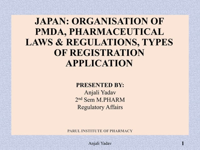 JAPAN: ORGANISATION OF PMDA, PHARMACEUTICAL LAWS & REGULATIONS, TYPES ...