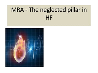 MINERALOCORTICOID RECEPTOR ANTAGONIST(MRA)-NEGLECTED PILLAR.pptx