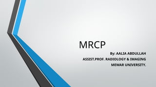 MRCP (Magnetic resonance cholangiopancreatography) | PPTX