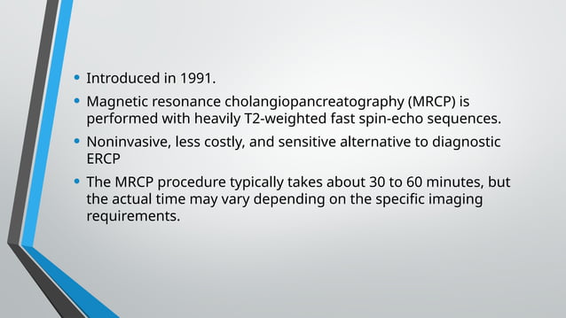 MRCP (Magnetic resonance cholangiopancreatography) | PPT