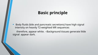 MRCP (Magnetic resonance cholangiopancreatography) | PPTX