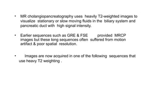 MRCP imaging of radiology mri technique see | PPTX