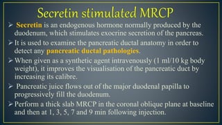 MRCP Magnetic Resonance cholangiopancreatography | PPTX