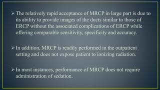MRCP Magnetic Resonance cholangiopancreatography | PPTX