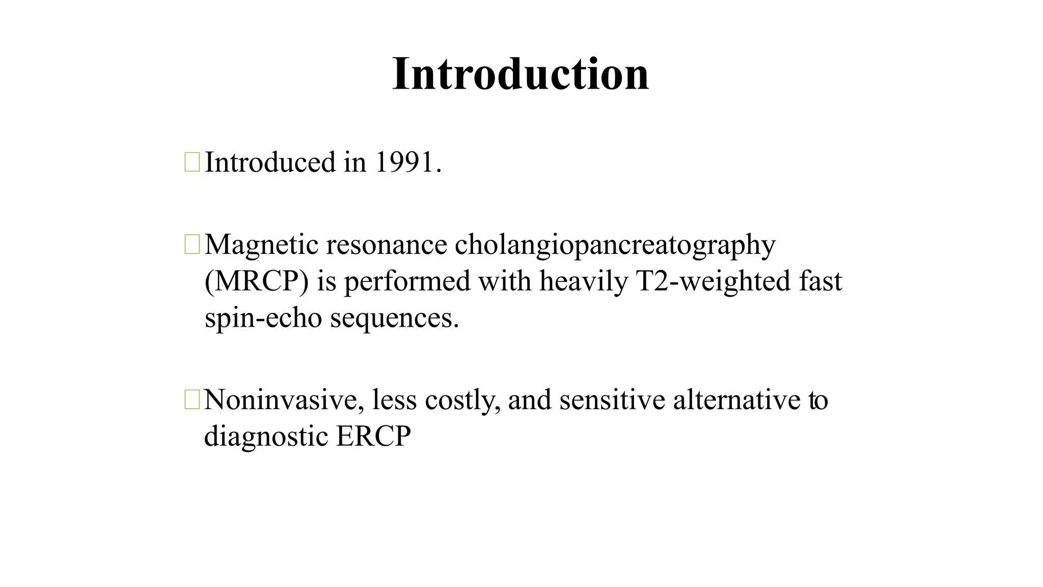 Magnetic Resonance Cholangiopancreatography- MRCP | PPTX