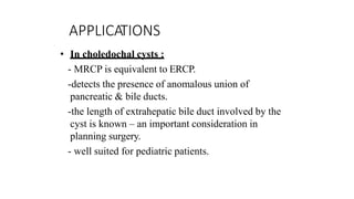 Magnetic Resonance Cholangiopancreatography- MRCP | PPTX