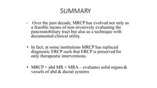Magnetic Resonance Cholangiopancreatography- MRCP | PPTX