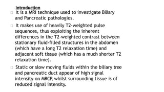 Magnetic Resonance Cholangiopancreatography- MRCP | PPTX