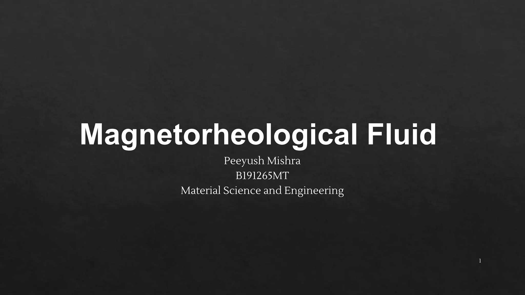 MR Fluids- Overview, Definitions, Working, Applications and more | PPTX