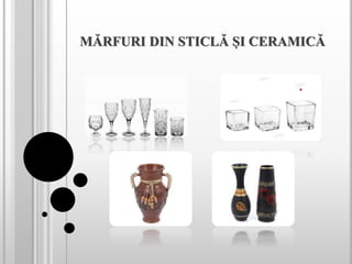 Mărfuri din sticlă și ceramică | PPTX