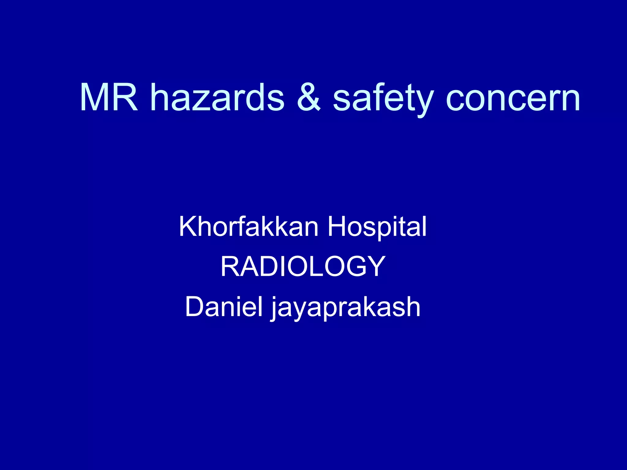 Mri hazards & safety Daniel JP | PPTX