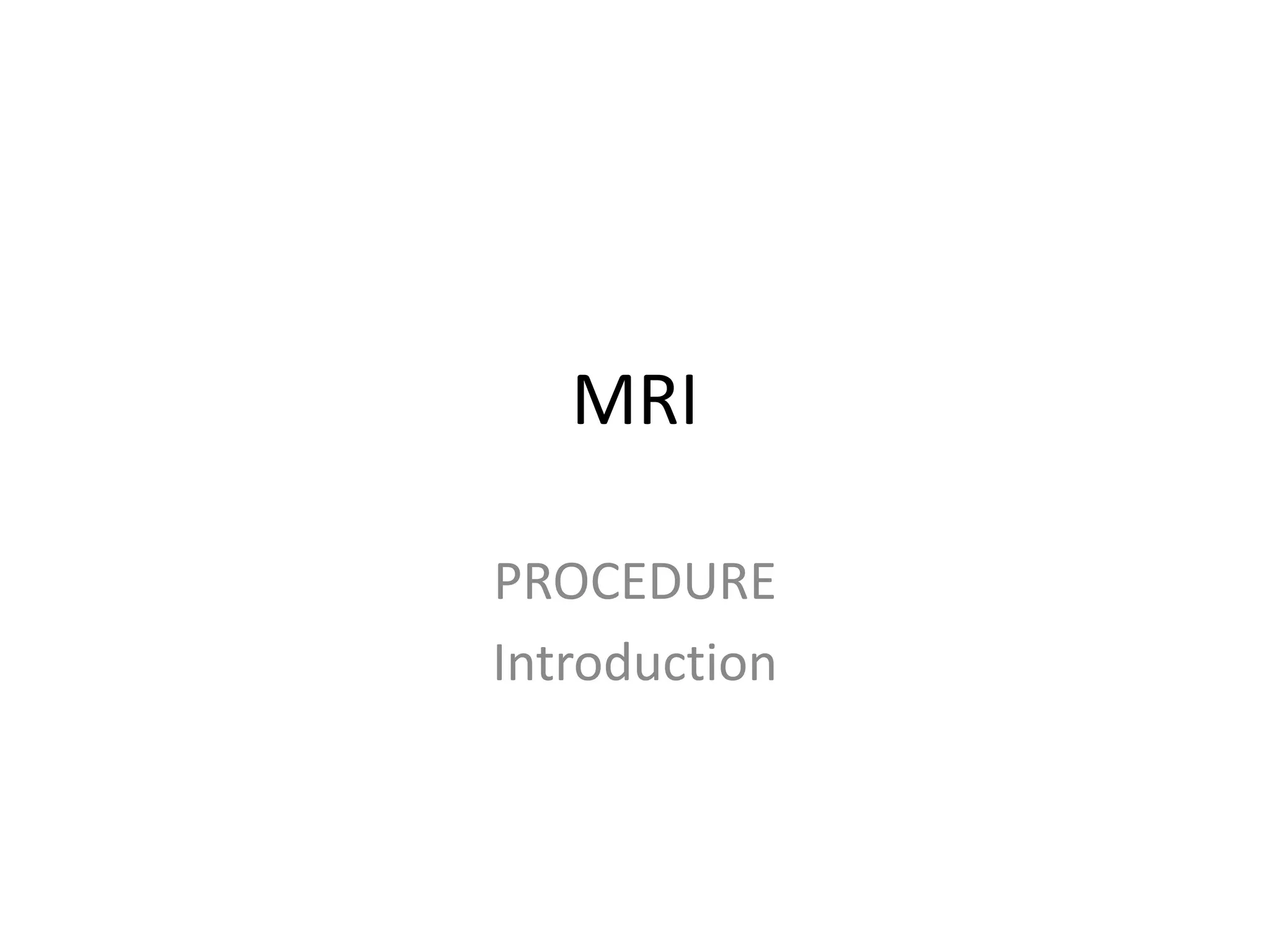 MRI Procedure and Preparation | PPTX