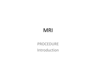 MRI Procedure and Preparation | PPTX