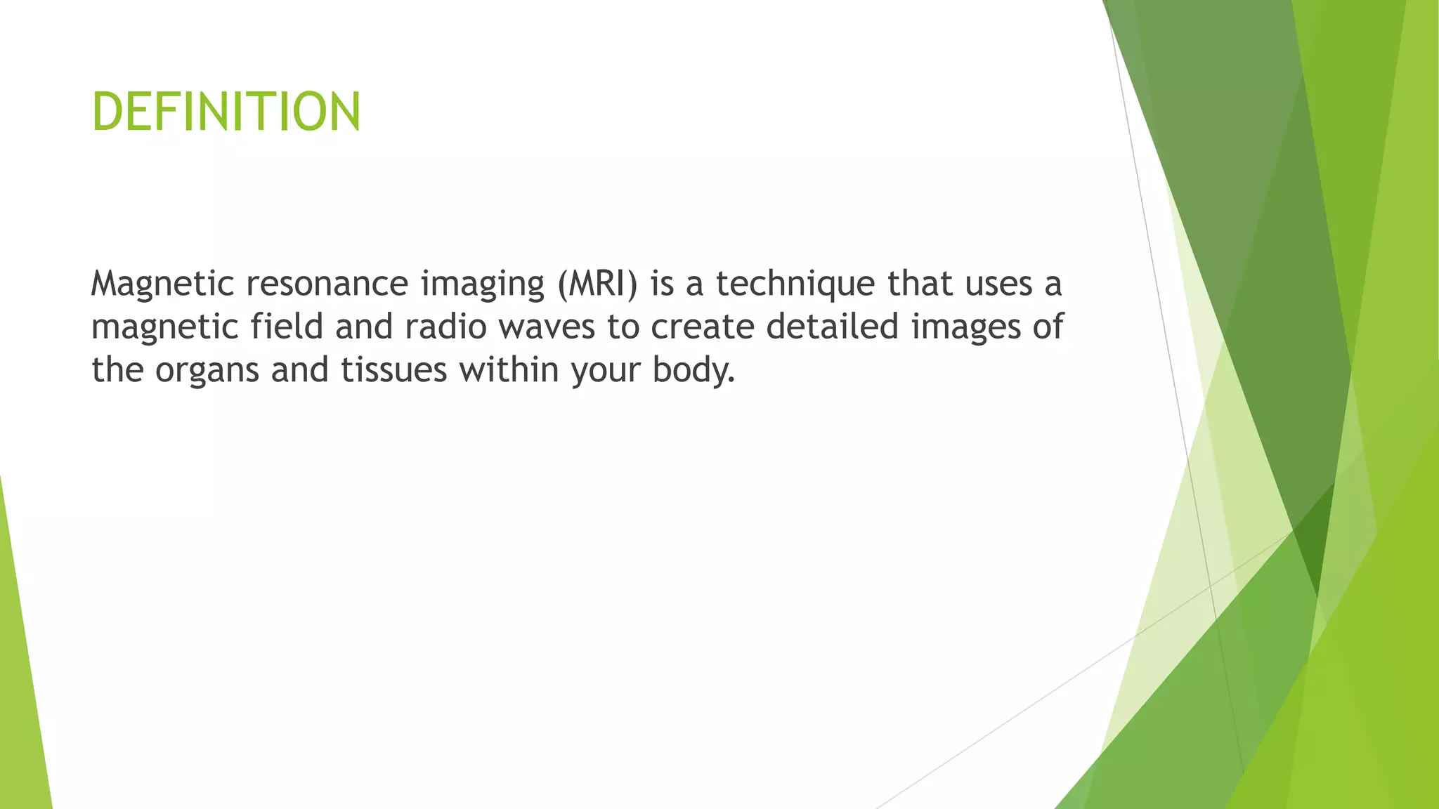 Magnetic Resonance Imaging - MRI | PPTX