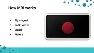 Magnetic Resonance Imaging ( MRI ) Presentation | PPTX