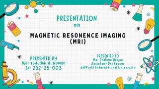 Presentation About Magnetic Resonance Imaging (MRI). | PPTX