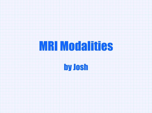 MRI Modalities | PPT | Medical Tests | Medical Health