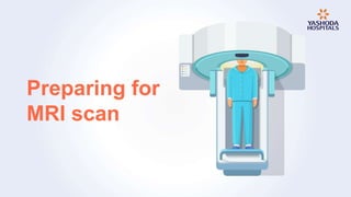 MRI scan: Purpose, Procedure and Risks | PPTX