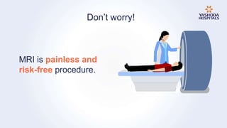 MRI scan: Purpose, Procedure and Risks | PPTX