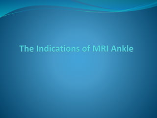 MRI- ankle techniques | PPTX