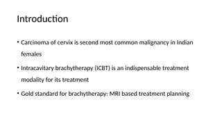 MRI based ICBT in cervical cancer patients | PPTX
