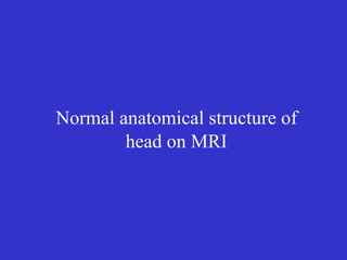 Mri brain anatomy Dr Muhammad Bin Zulfiqar | PPT