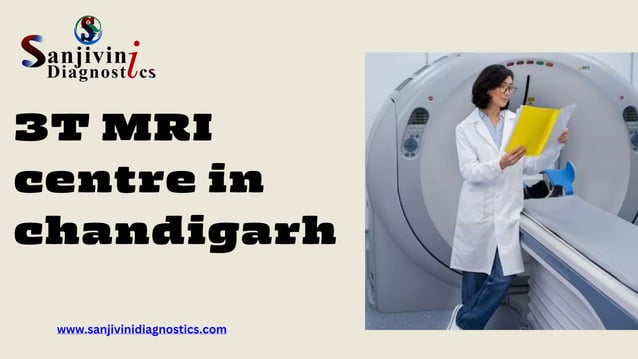 MRI Centre in Chandigarh -sanjivinidiagnostics. | PPTX | Medical Tests ...