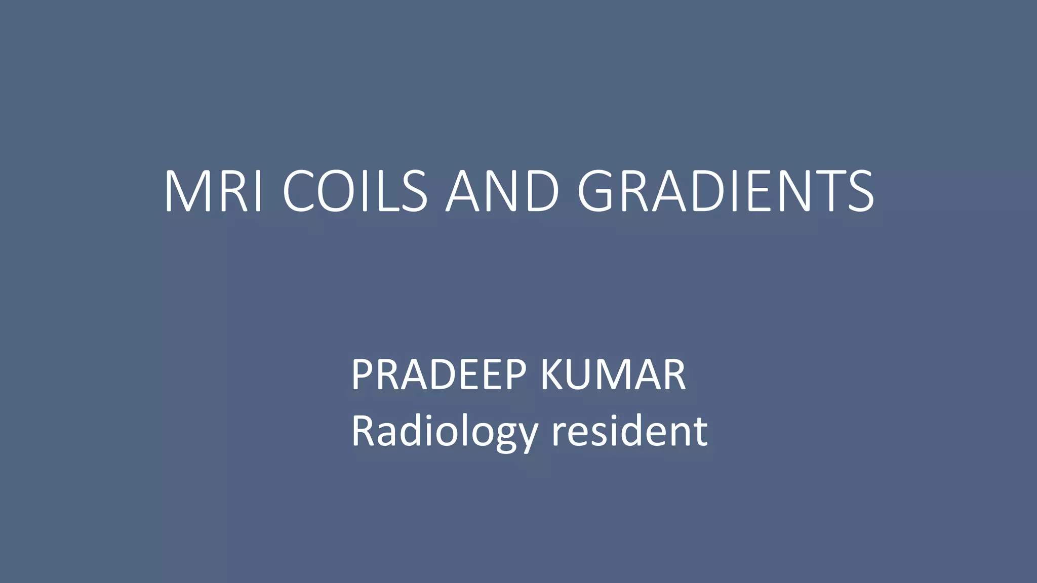 MRI Coil and Gradient power-point slide pk | PPTX