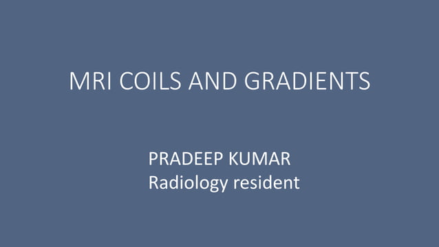 MRI Coil and Gradient power-point slide pk | PPTX | Physics | Science