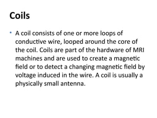 Magnetic Resonance imaging COILS(MRI).pptx