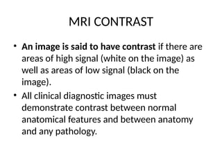 MAGNETIC RESONANCE IMAGING CONTRAST AND WEIGHTING.pptx