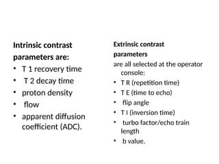 MAGNETIC RESONANCE IMAGING CONTRAST AND WEIGHTING.pptx