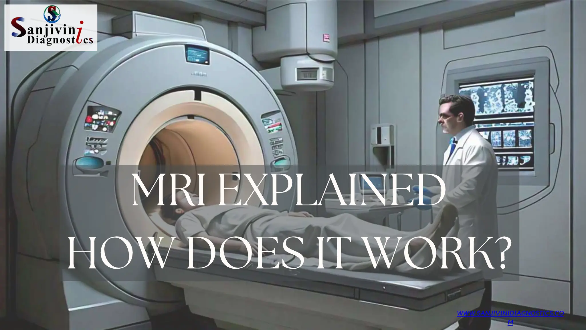 "Understanding MRI Scans: How They Work – A Guide by Sanjivini Diagnostics" | PPT