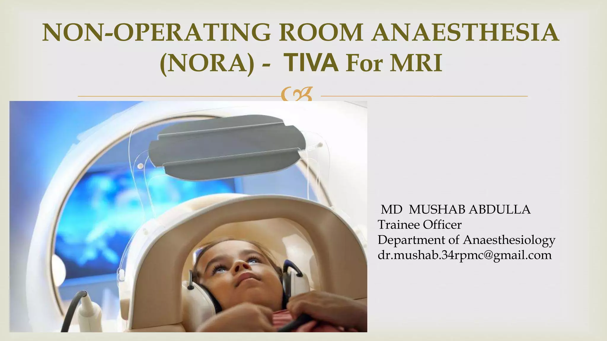non operating room anaesthesia -TIVA for MRI | PPTX