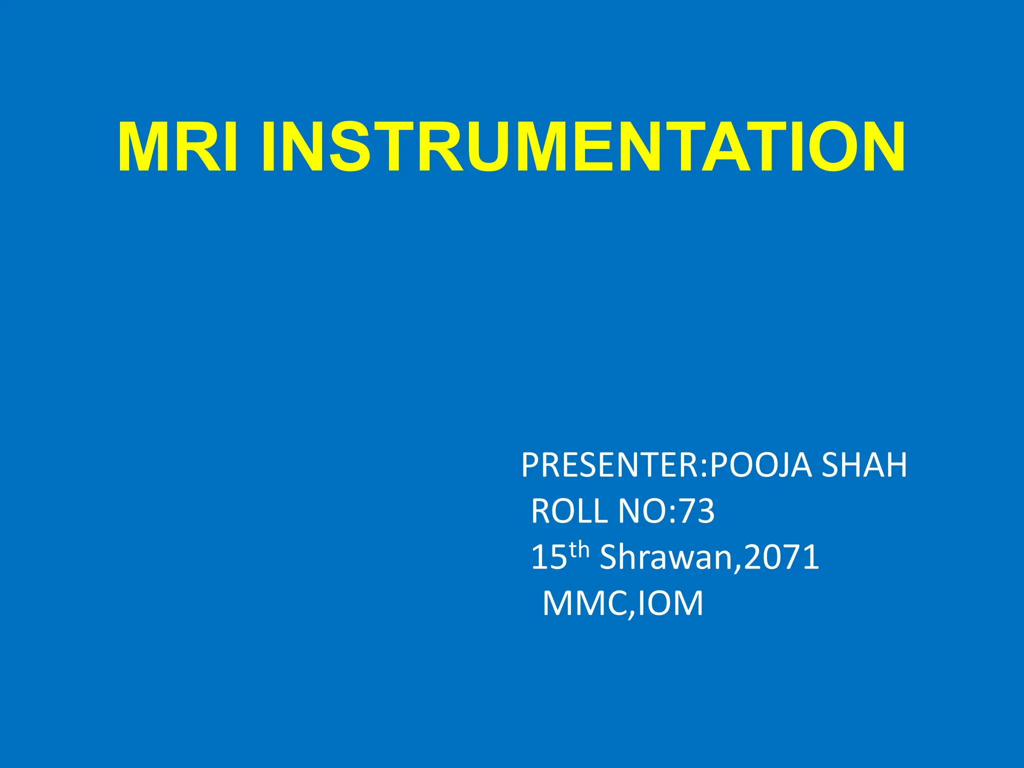 MRI INSTRUMENTATION dome by Poojah Sah from IOM | PPTX