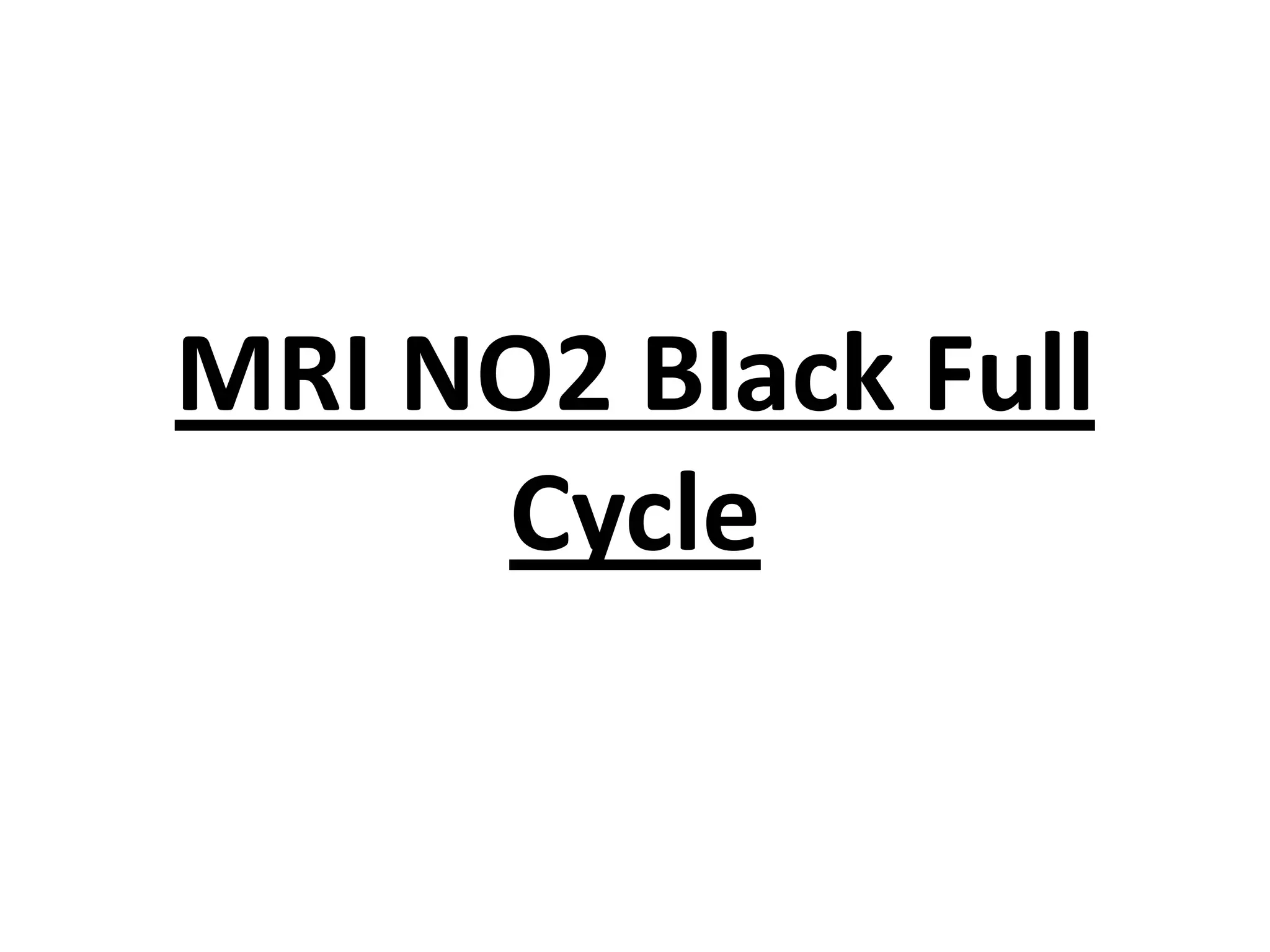 MRI NO2 Black Full Cycle | PPT