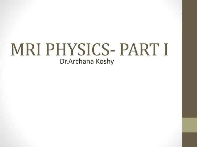 Mri physics | PPTX | Chemistry | Science