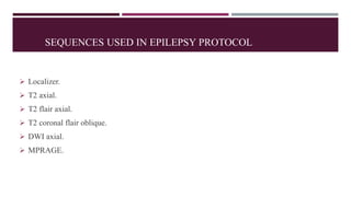 MRI Epilepsy protocol | PPTX
