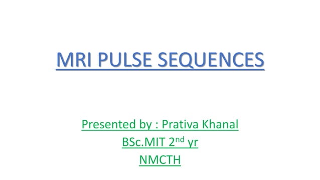 MRI PULSE SEQUENCES.pptx///////////////// | PPTX | Medical Tests ...