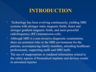 mri safety basic knowledge about mr environment, safety measures | PPTX