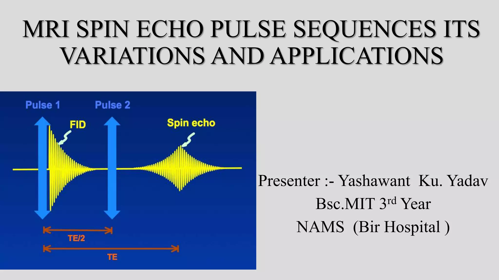 Mri spin echo pulse sequences its variations and | PPTX | Geology | Science