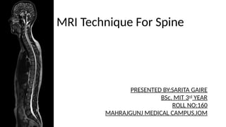 MRI Technique For Spine cervical thoracic and lumbar pptx | PPTX