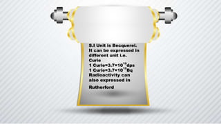 RADIOACTIVE RADIATION AND DECAY | PPTX
