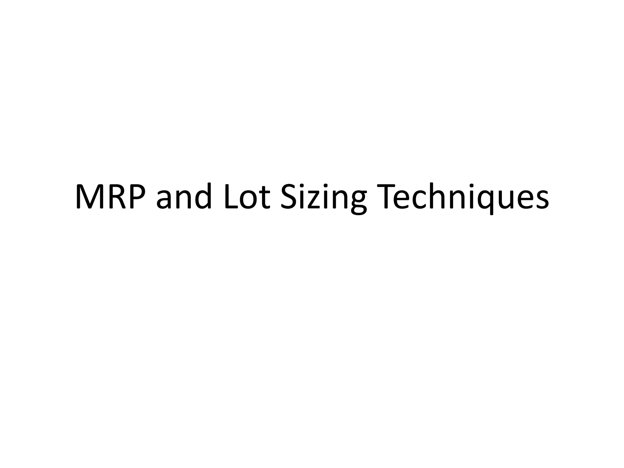 Mrp and lot sizing techniques | PPT