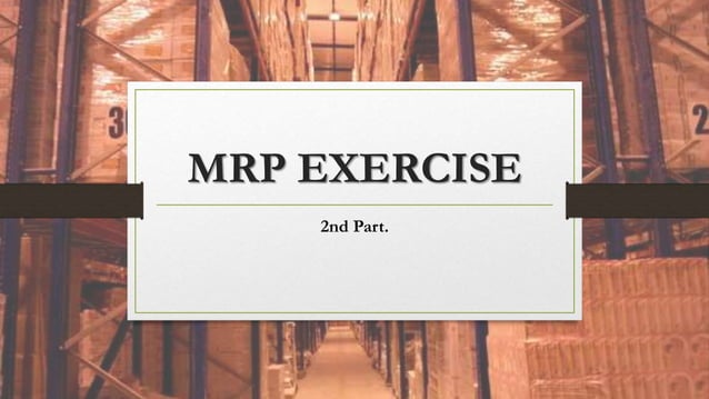 MRP exercises | PPTX | Business | Business and Finance